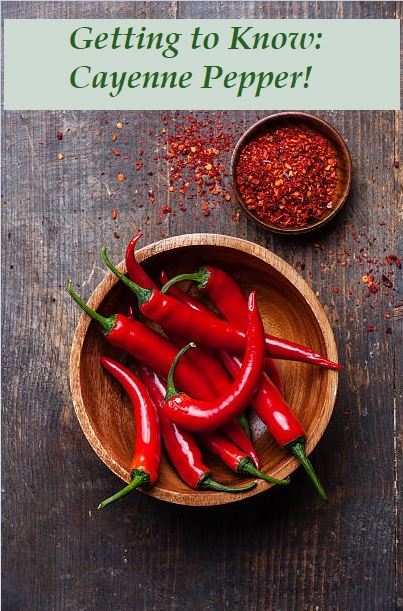 Getting to Know: Cayenne Pepper with Kristie Miller, MH, CA - Land of ...
